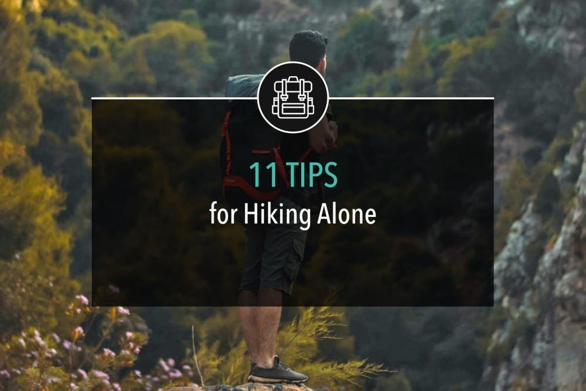 11 Tips For Hiking Alone: A Must Read - Adventurism